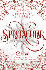 Spectacular - A Caraval Holiday Novella by Stephanie Garber